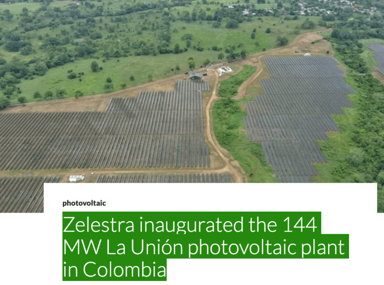 Zelestra inaugurated the 144 MW La Unión photovoltaic plant in Colombia ...