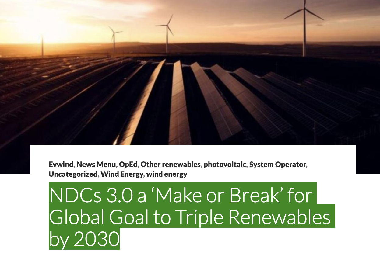 NDCs 3.0 a ‘Make or Break’ for Global Goal to Triple Renewables by 2030 ...