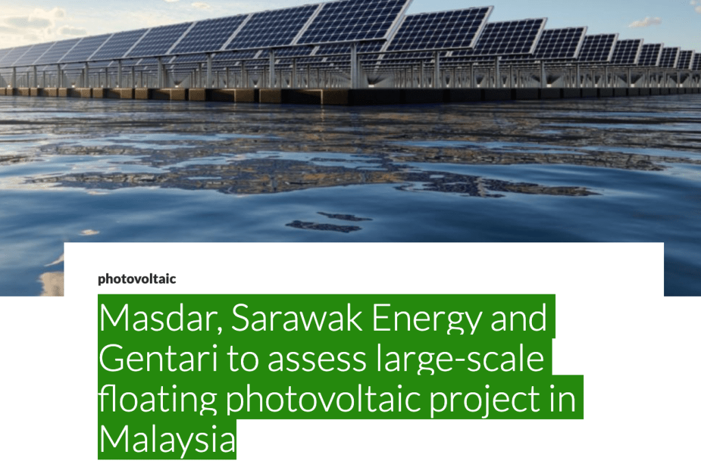 Masdar, Sarawak Energy and Gentari to assess large-scale floating photovoltaic project in ...